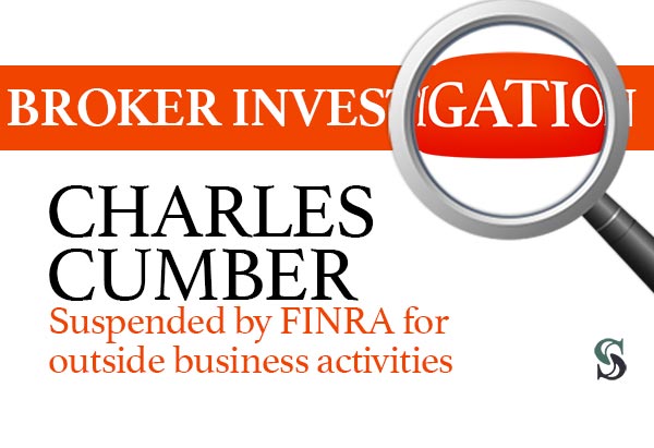 Investigation: Charles Cumber, broker suspended by FINRA for outside ...