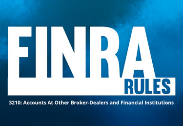 FINRA Rule 3210: Accounts At Other Broker-Dealers and Financial ...