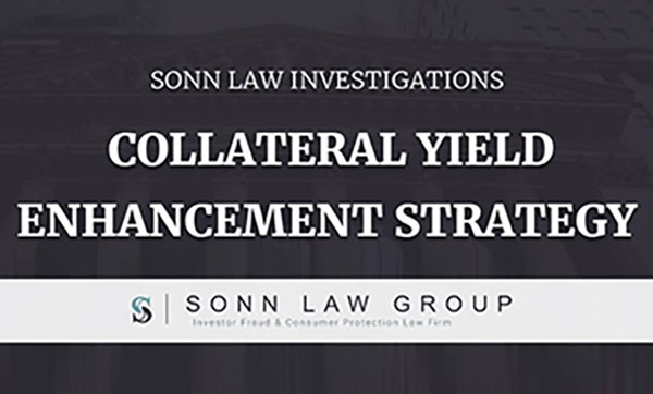 Collateral Yield Enhancement Strategy Investment Losses » Sonn Law Group